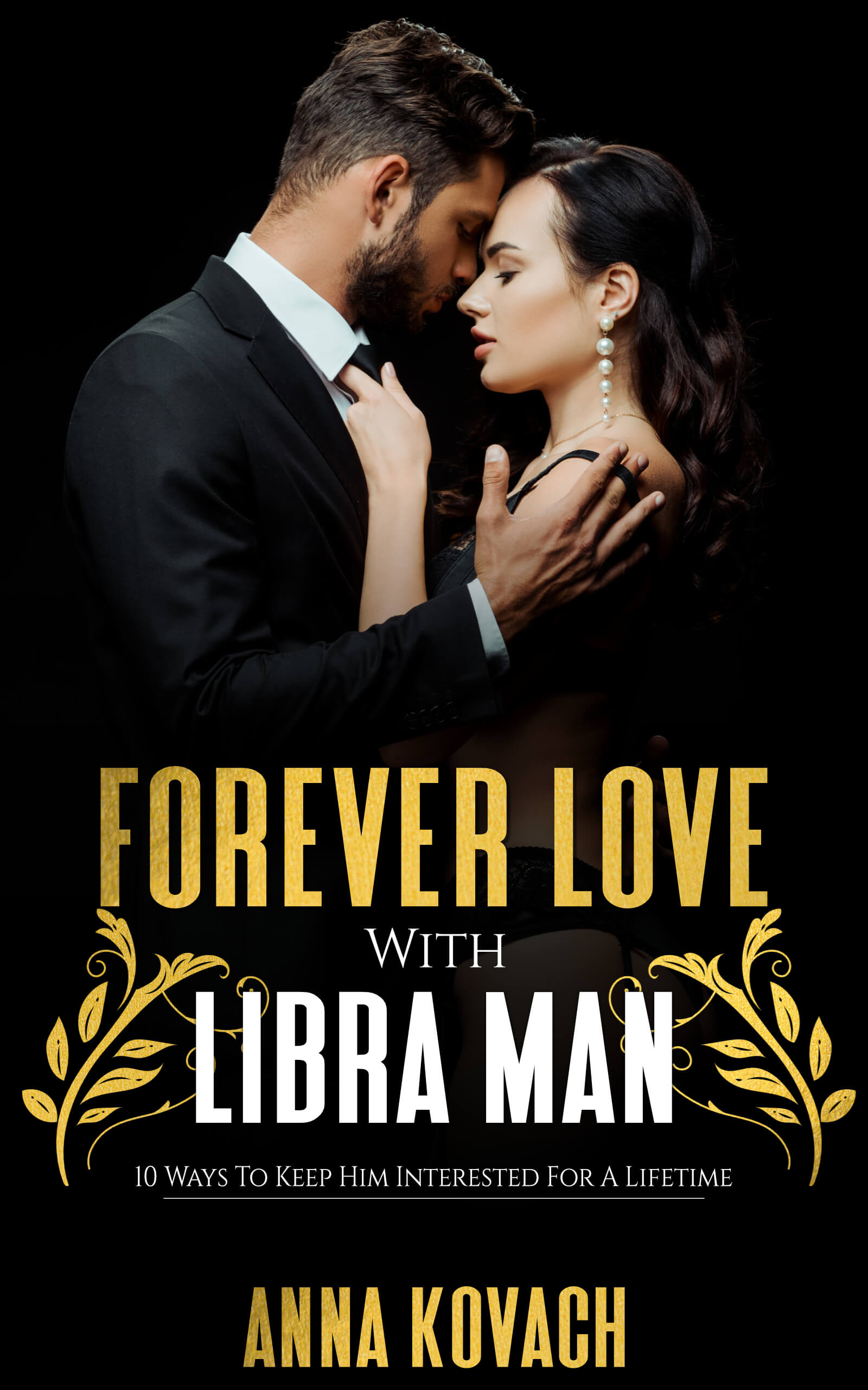 Libra Love Bible: Guaranteed Way To Make Libra Man Chase, Love, And ...